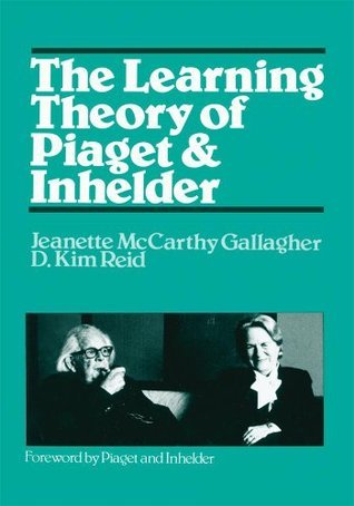 The Learning Theory of Piaget & Inhelder by Jeanette McCarthy Gallagher ...