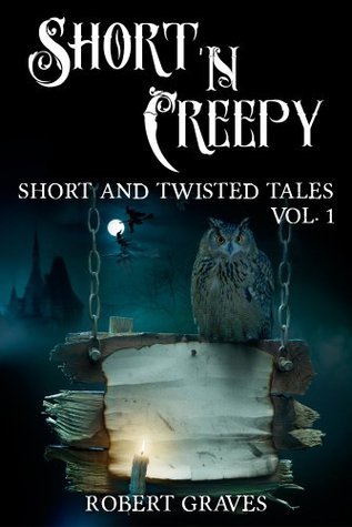 Short 'N Creepy: Volume 1 by Robert D. Graves | Goodreads