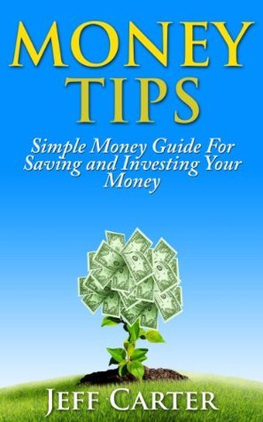 Money Tips: Simple Money Guide For Saving and Investing Your Money by ...