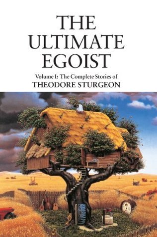 The Ultimate Egoist: Volume I: The Complete Stories of Theodore ...