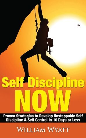 Self Discipline: NOW! Proven Strategies to Develop Unstoppable Self ...