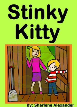 Stinky Kitty by Sharlene Alexander | Goodreads