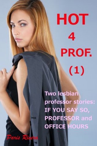 Hot 4 Prof. (1): Two Lesbian Professor Stories ('If You Say So, Professor' and 'Office Hours ...
