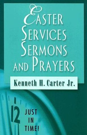 Just in Time! Easter Services, Sermons, and Prayers by Kenneth H ...
