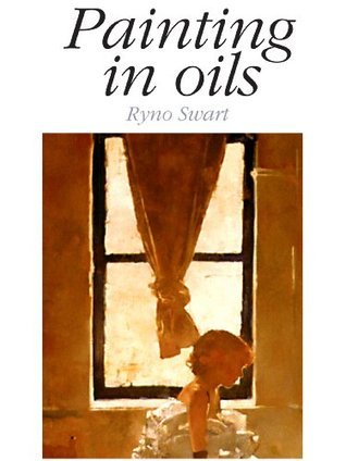 Painting in Oils by Ryno Swart | Goodreads