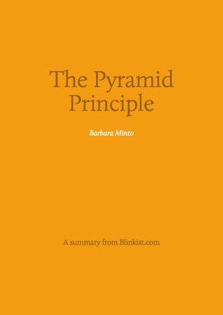 Key insights from Pyramid Principle - Logic in Writing and Thinking by ...