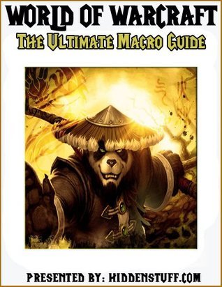 The Ultimate World of Warcraft Macro Character Class Guide by Josh ...