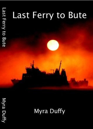 Last Ferry to Bute by Myra Duffy | Goodreads