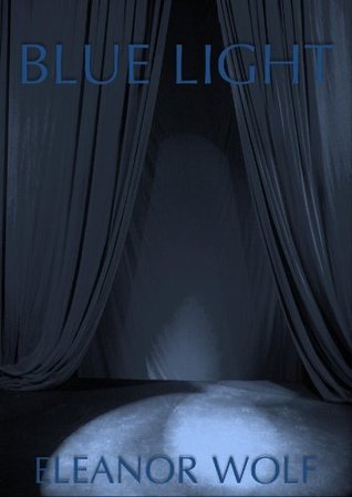 Blue Light by Eleanor Wolf | Goodreads