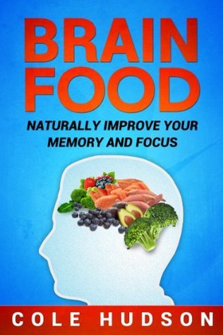 Brain Food: Superfoods to Naturally Improve Your Memory, Focus ...