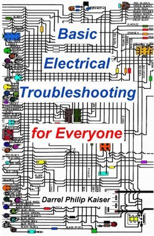 Basic Electrical Troubleshooting for Everyone by Darrel P. Kaiser ...