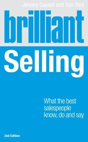 Brilliant Selling: What the Best Salespeople Know, Do and Say by Tom ...