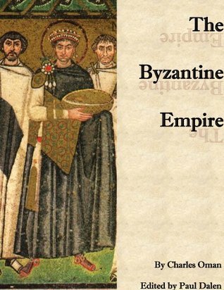 The Byzantine Empire (Annotated) by Paul Dalen | Goodreads