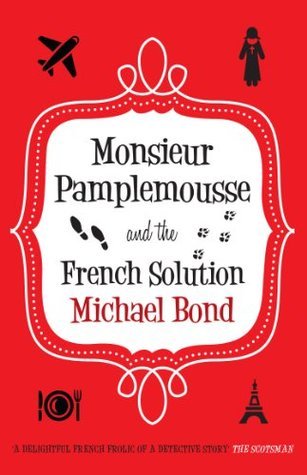 Monsieur Pamplemousse and the French Solution: The charming and witty ...