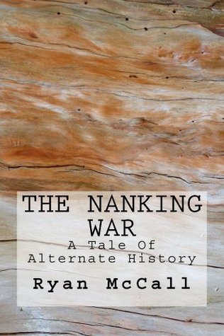 The Nanking War by Ryan McCall | Goodreads