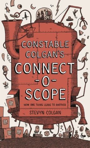 Constable Colgan's Connectoscope: How One Thing Leads to Another by ...
