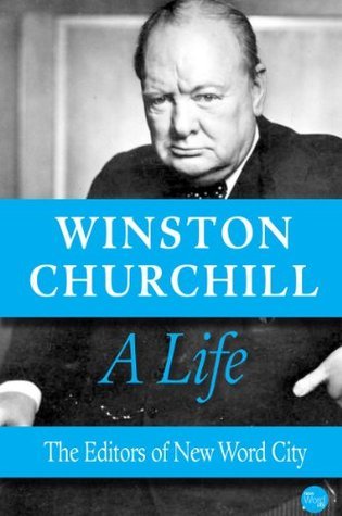 Winston Churchill, A Life by The Editors of New Word City | Goodreads