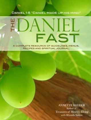 The Daniel Fast by Annette Reeder | Goodreads