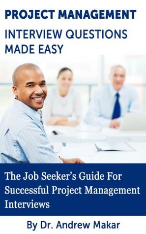 Project Management Interview Questions Made Easy by Andrew Makar ...