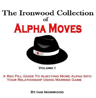 The Ironwood Collection of Alpha Moves by Ian Ironwood | Goodreads