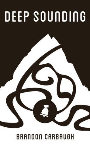 Deep Sounding by Brandon Carbaugh | Goodreads