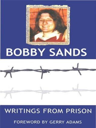 Writings from Prison: Bobby Sands Writings by Bobby Sands | Goodreads