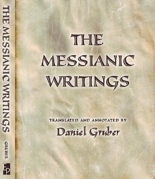 The Messianic Writings by Daniel Gruber | Goodreads