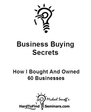 Business Buying Secrets: How I Bought and Owned 60 Businesses by ...