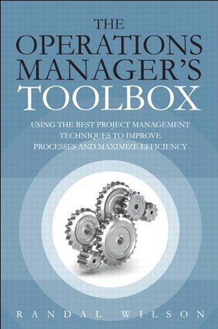Operations Manager's Toolbox, The: Using the Best Project Management ...