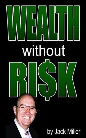 Wealth Without Risks - Guide for Real Estate Investors by Jack Miller ...