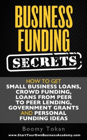 Beginner's Guide: Business Funding Secrets : How to Get Small Business ...