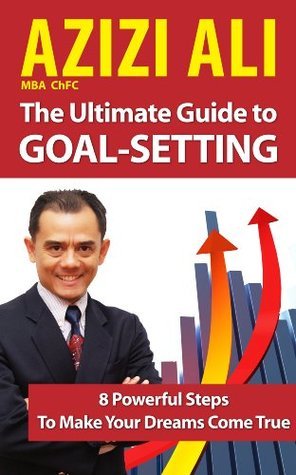 The Ultimate Guide To Goal Setting: 8 Powerful Steps To Make Your ...