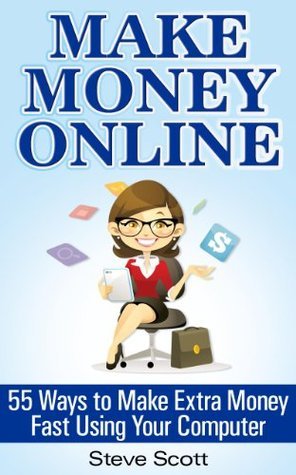 Make Money Online - 55 Ways to Make Extra Money Fast Using Your ...