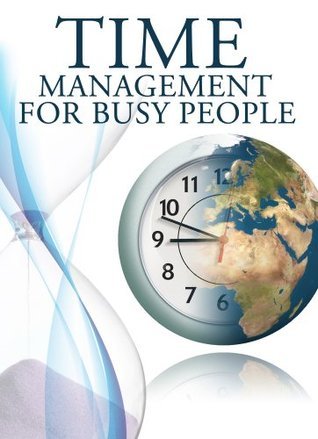 Time Management For Busy People: Increase Productivity, Earn More ...
