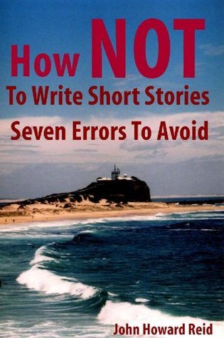 How NOT To Write Short Stories Seven Errors To Avoid by John Howard ...