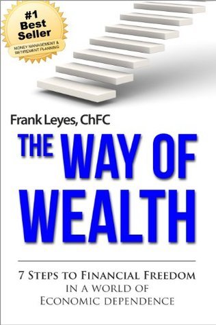 The Way of Wealth: 7 Steps To Financial Freedom In A World Of Economic ...