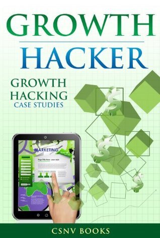 Growth Hacker - Growth Hacking Case Studies by Barry Sullivan | Goodreads