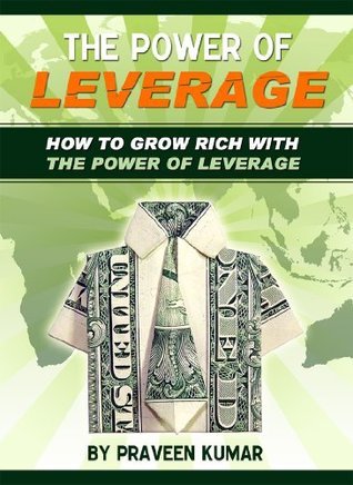 How to Grow Rich with The Power of Leverage: Accelerated Wealth Creation Blueprint, for the ...