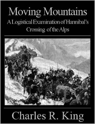 Moving Mountains: A Logistical Examination of Hannibal's Crossing of ...
