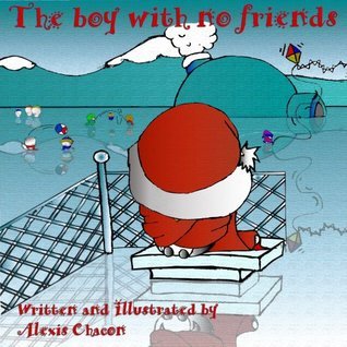 The boy with no friends (Friends for life Book 1) by Alexis Chacon ...