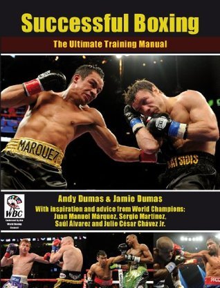 Successful Boxing: The Ultimate Training Manual by Jamie Dumas | Goodreads
