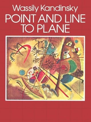 Point and Line to Plane by Wassily Kandinsky | Goodreads