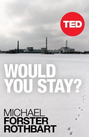 Would You Stay? (TED Books Book 37) by Michael Forster Rothbart | Goodreads
