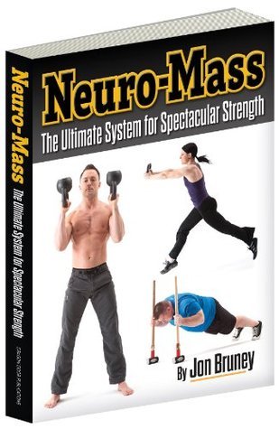 Neuro-Mass, The Ultimate System for Spectacular Strength by Jon Bruney ...