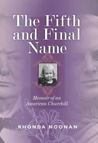 The Fifth and Final Name: Memoir of an American Churchill by Rhonda ...