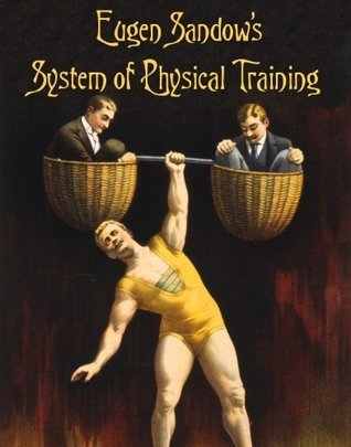 System of Physical Training by Eugen Sandow | Goodreads