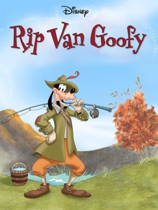 Rip Van Goofy (Disney Short Story eBook) by Walt Disney Company | Goodreads