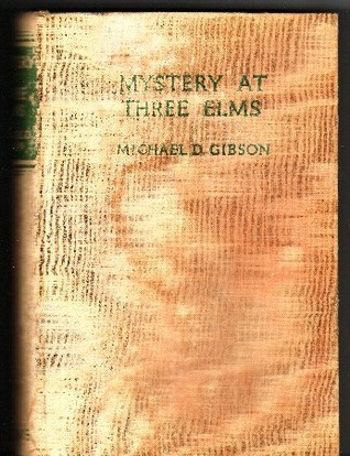 Mystery at Three Elms by Michael D. Gibson | Goodreads