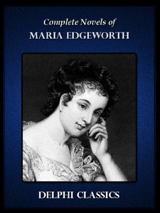 Complete Novels of Maria Edgeworth by Maria Edgeworth | Goodreads