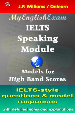 IELTS Speaking Module: Models for High Band Scores by J.P. Williams ...